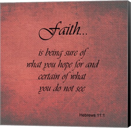 Faith Hebrews 11:1 Fine Art Print by Unknown at FulcrumGallery.com